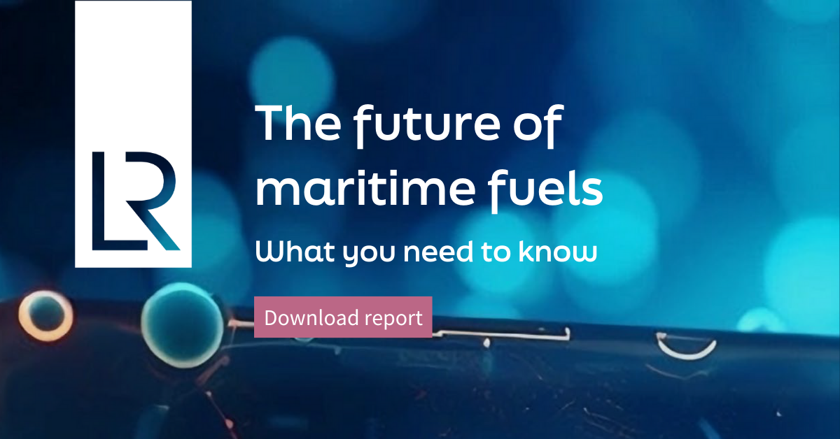 The future of maritime fuels report | LR